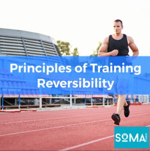 Principles of Training: Reversibility | Soma Fitness Personal Training